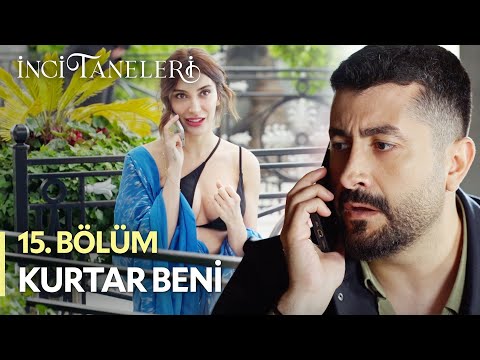 Kurtar Beni - İnci Taneleri (15. Bölüm)