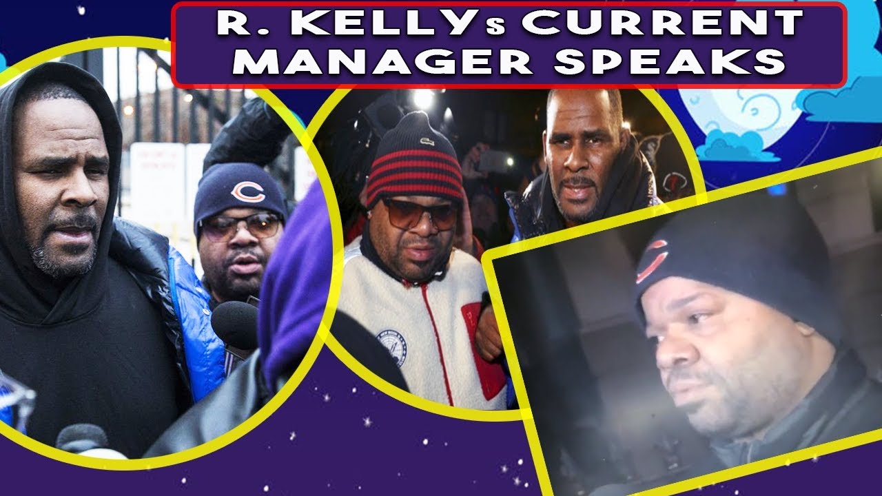 R Kelly Current Manager Breaks his silence says R kelly is ready to ...