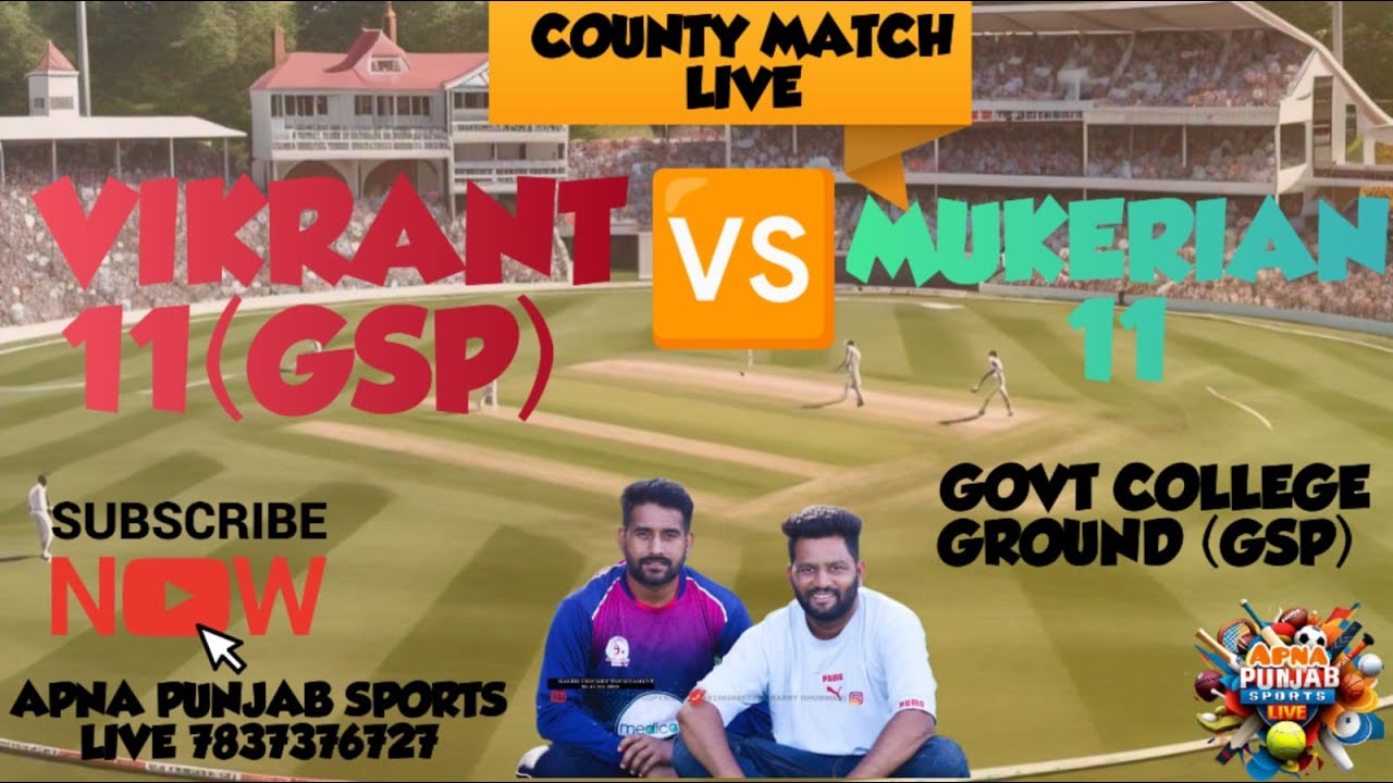 GOVT COLLEGE GROUND (GSP) COUNTY MATCH LIVE. VIKRANT 11 VS MUKERIAN 11 ...