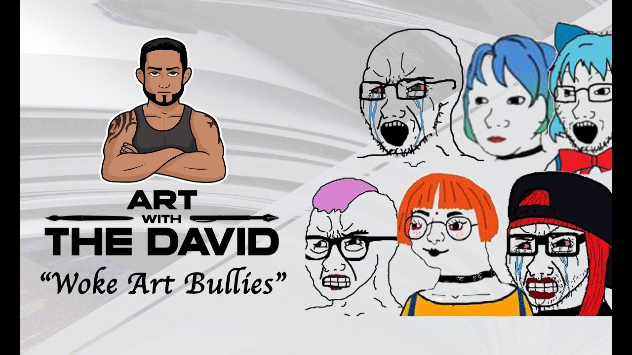 Woke Art Bullies - Art with The David EPISODE 10 - YouTube