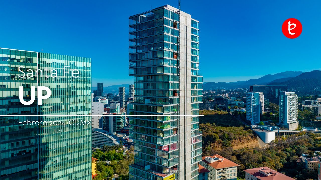 Up Santa Fe, CDMX. Febrero 2024 | www.edemx.com - YouTube
