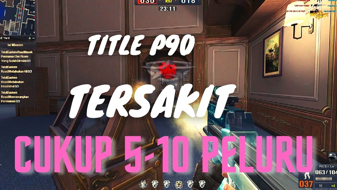 Title P90 paling sakit Perlu 5-10 Peluru langsung Kill Point Blank ...