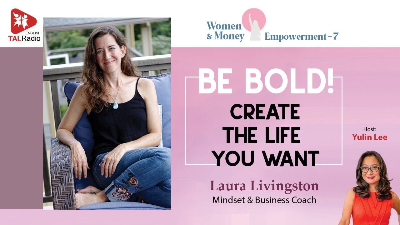 Be Bold! Create the Life You Want | Women & Money Empowerment - 7 ...