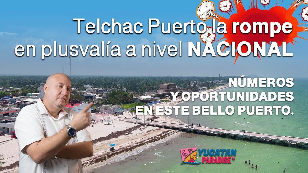 Telchac Puerto, No. 1 nacional en incremento de valor de las ...