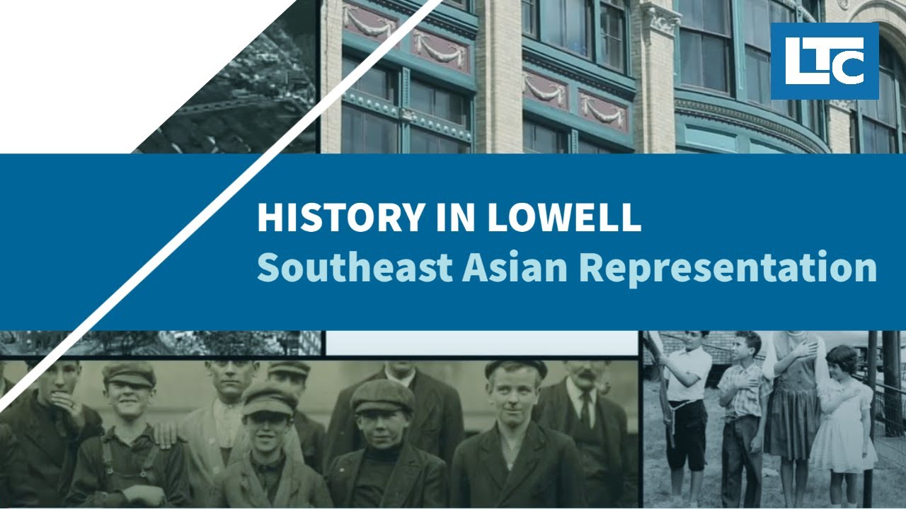 History in Lowell: Southeast Asian Representation - YouTube
