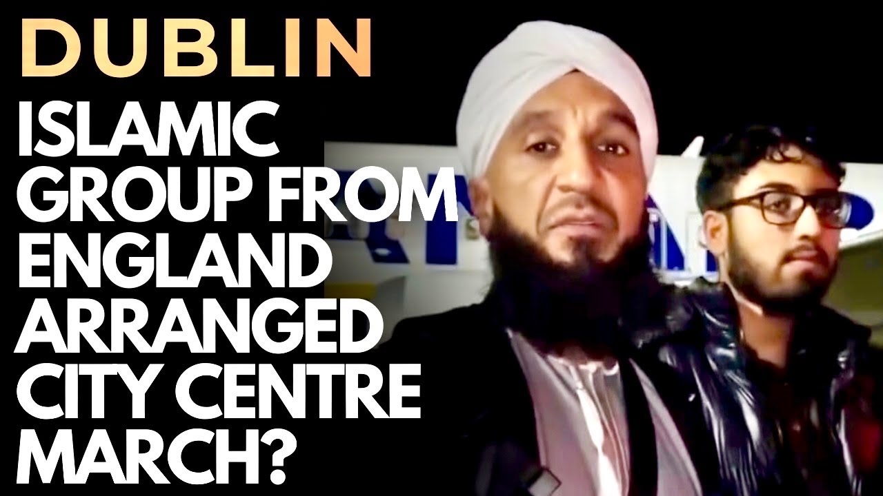 IRELAND - MUSLIMS TRAVELLED FROM ENGLAND for DIVISIVE ISLAMIC PARADE ...