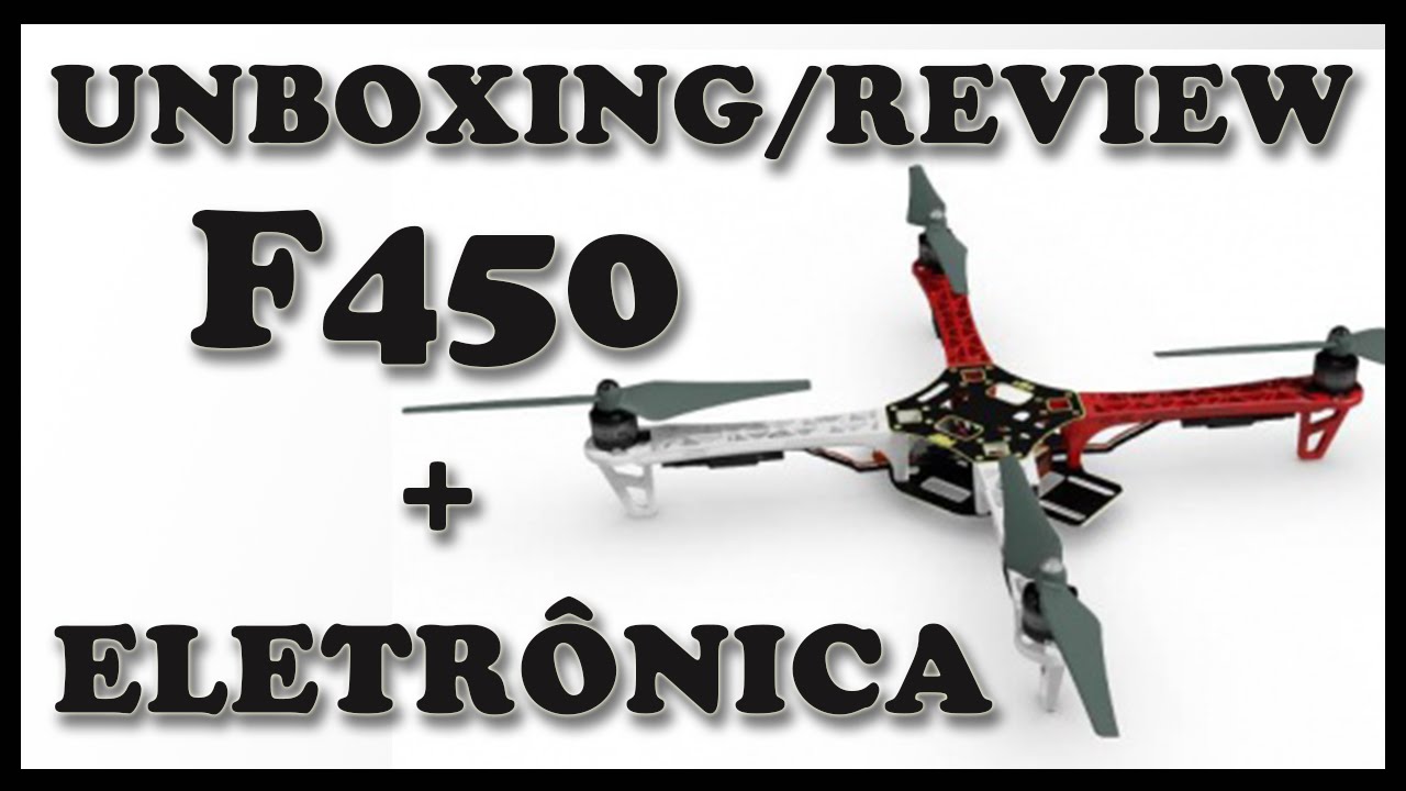 Unboxing/Review - Drone F450 + Eletrônica - YouTube