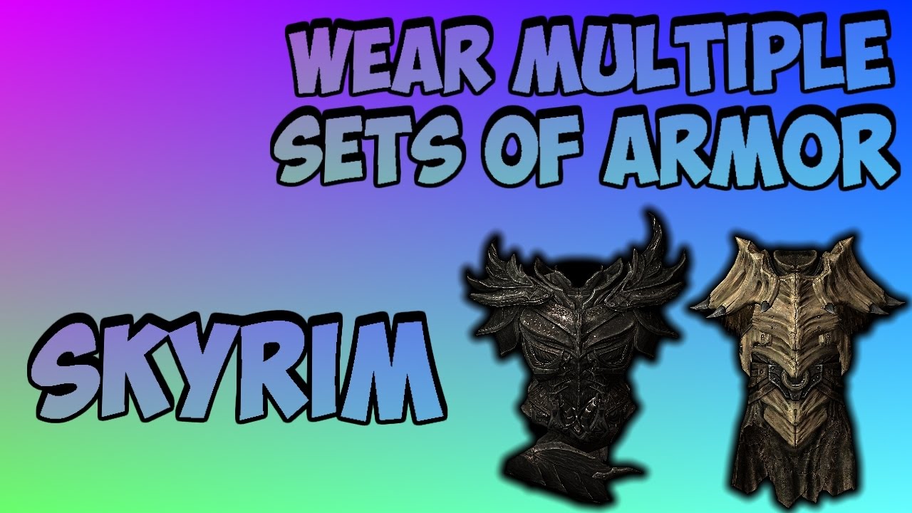How to Wear Multiple Sets of Armor at the Same Time in Skyrim - YouTube