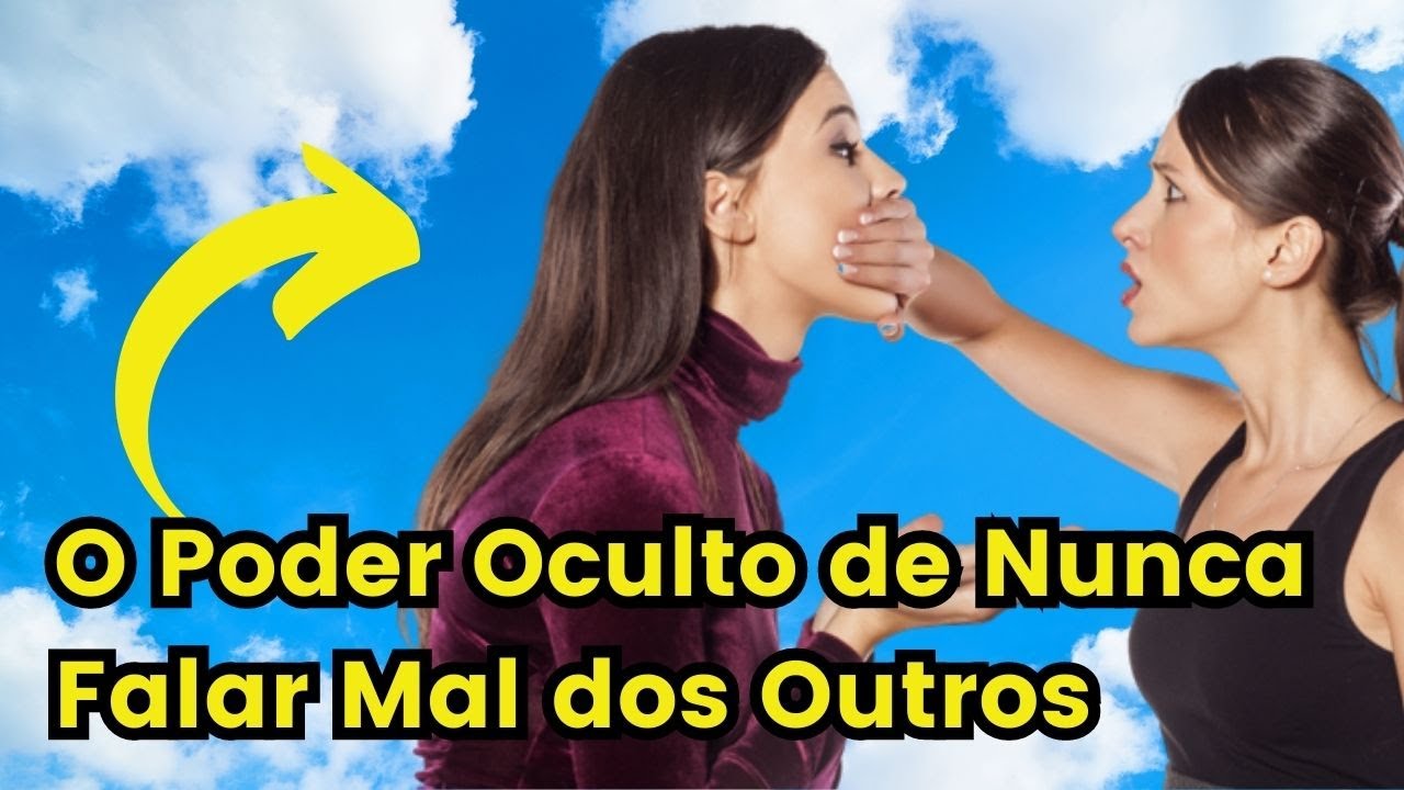 O Poder Oculto de Nunca Falar Mal dos Outros. - YouTube