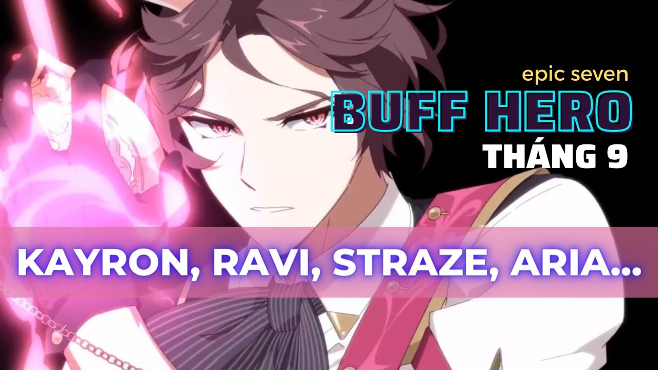 Buff Hero tháng 9 - Kayron, Straze, Roana, Aria, Taeyou... - Epic Seven ...