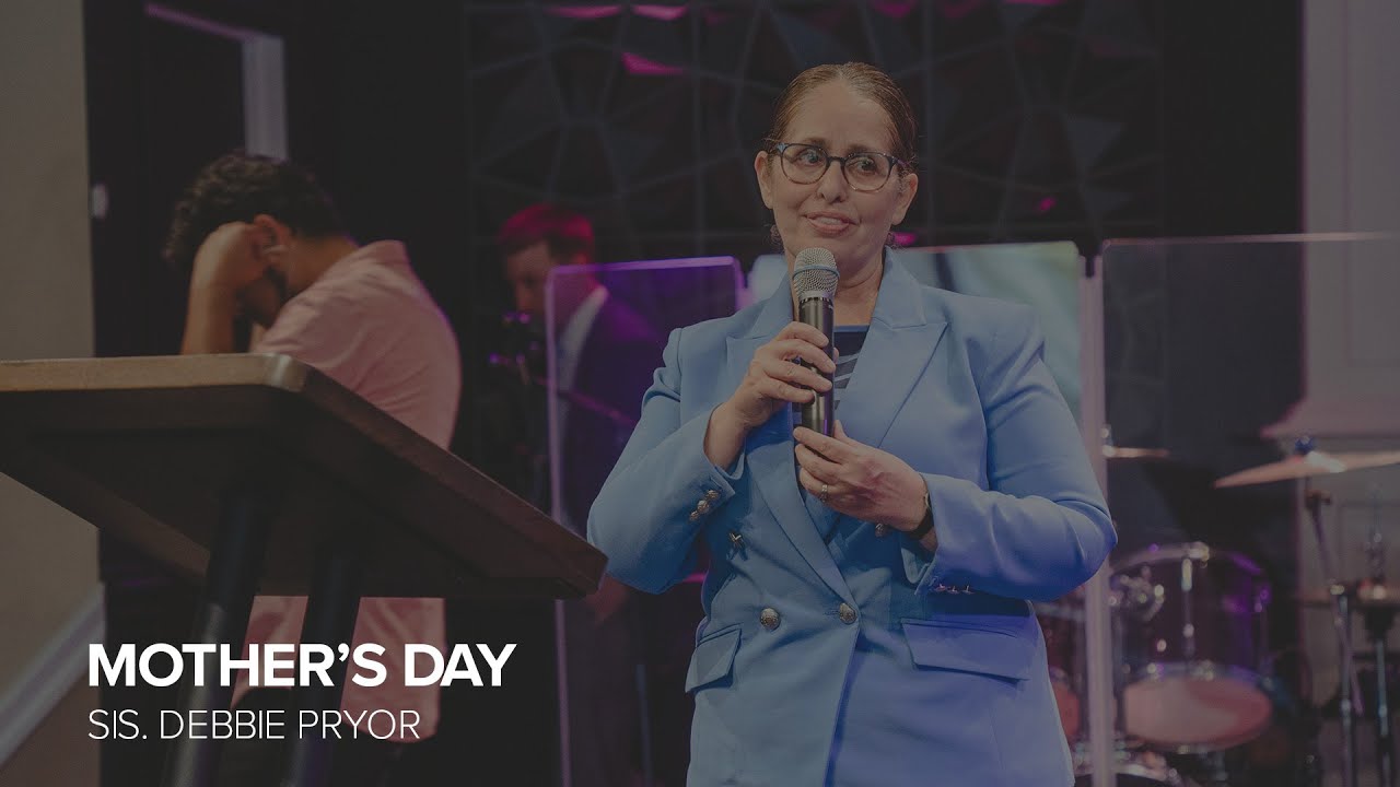 Mother's Day | Sis. Debbie Pryor - YouTube