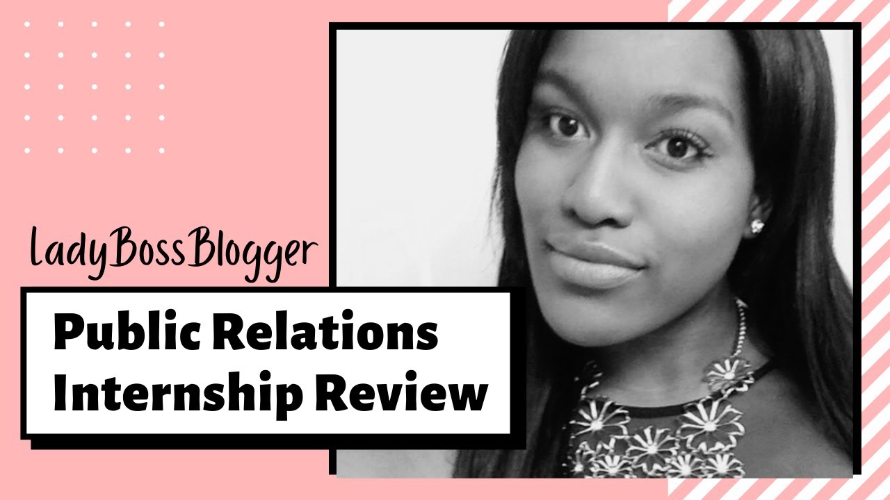 Public Relations Internship Review (LadyBossBlogger) - YouTube