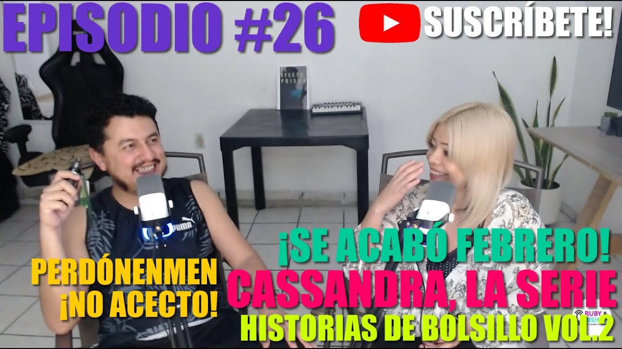 Ruby & Bishop: Podcast Ep #26 - No Acecto, Adiós Febrero, Cassandra e ...