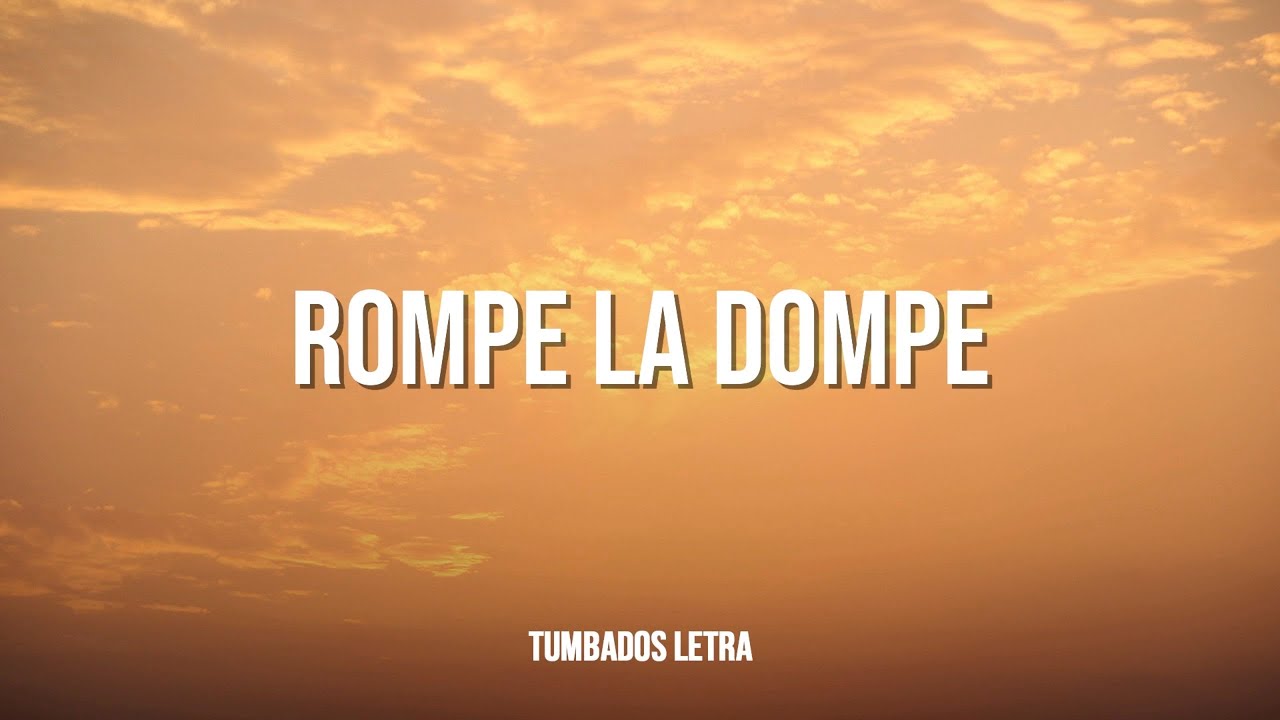 Peso Pluma, Junior H, Oscar Maydon - Rompe la Dompe [LETRA / LYRICS ...