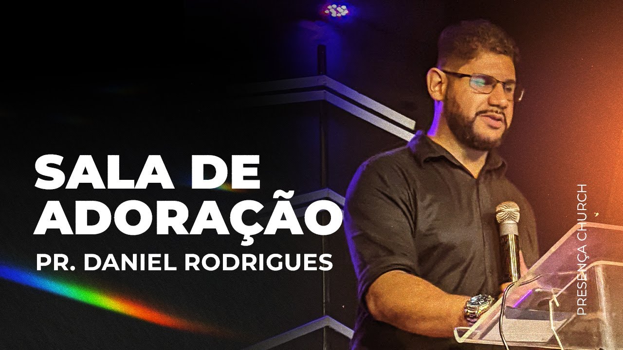 SALA DE ADORAÇÃO | Pr. Daniel Alves + Presença Church Sound - YouTube