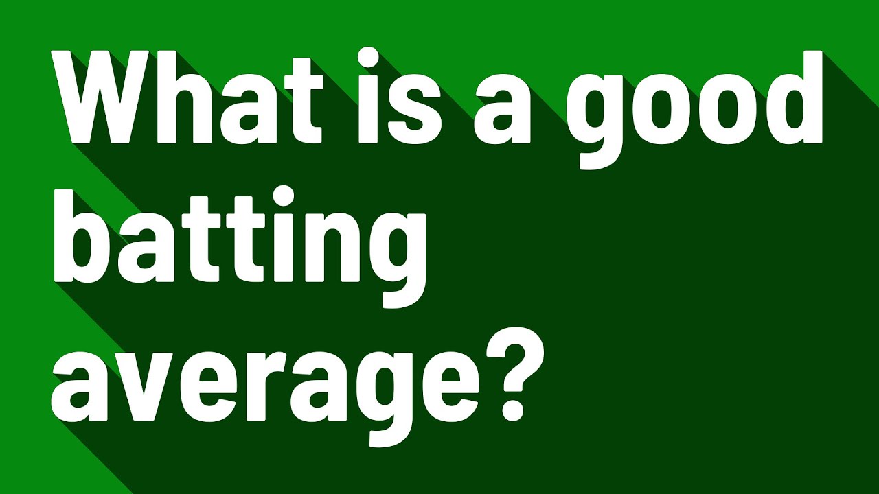 What Is A Good Batting Average YouTube what-is-a-good-batting-average-youtube