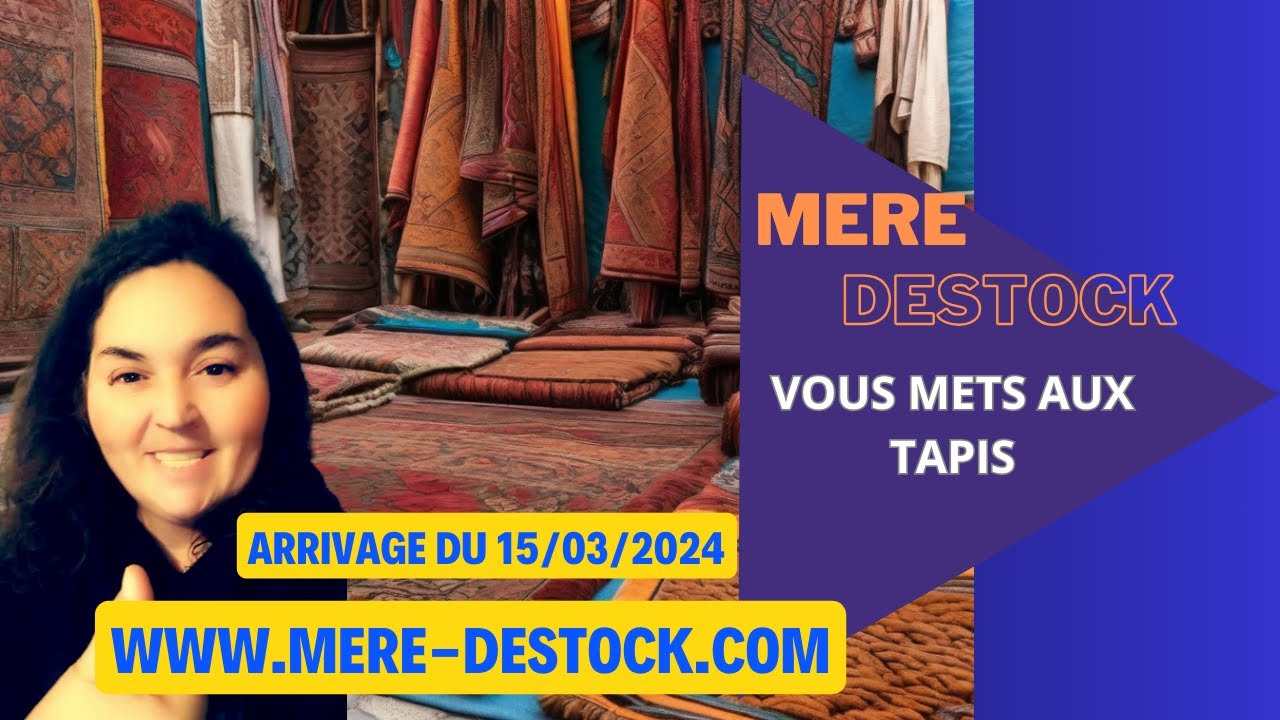 MERE DESTOCK VOUS METS AU TAPIS ARRIVAGE DU 15 MARS 2024 - YouTube
