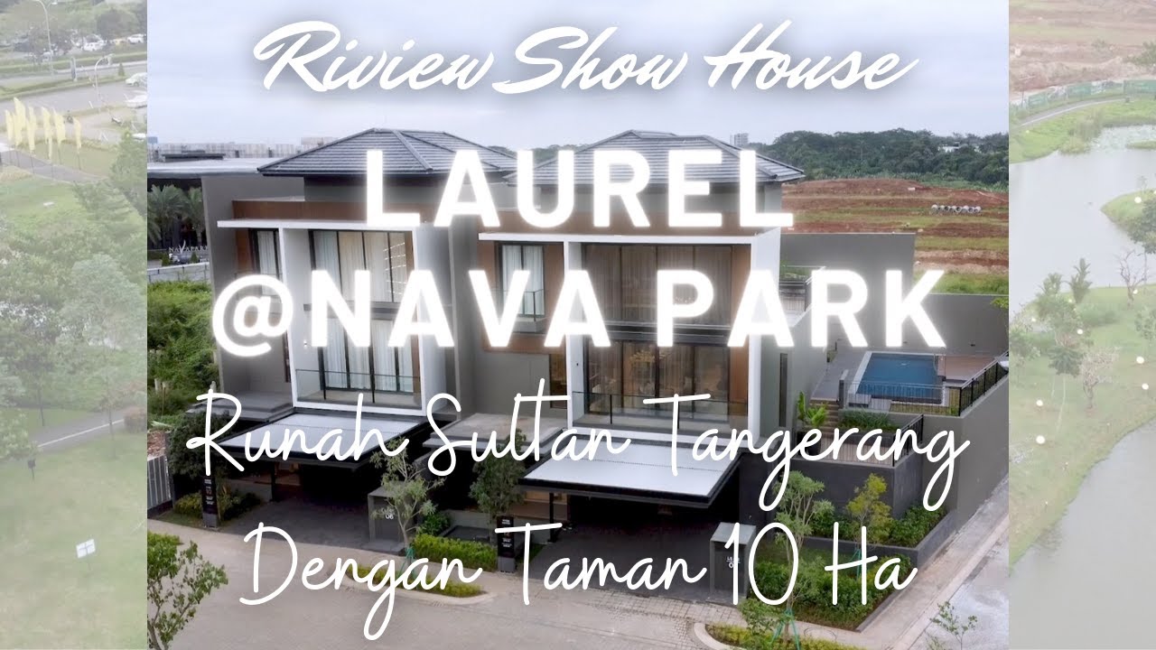 LAUREL NAVAPARK REVIEW RUMAH SULTAN BSD, TAMANNYA 10 HA - YouTube