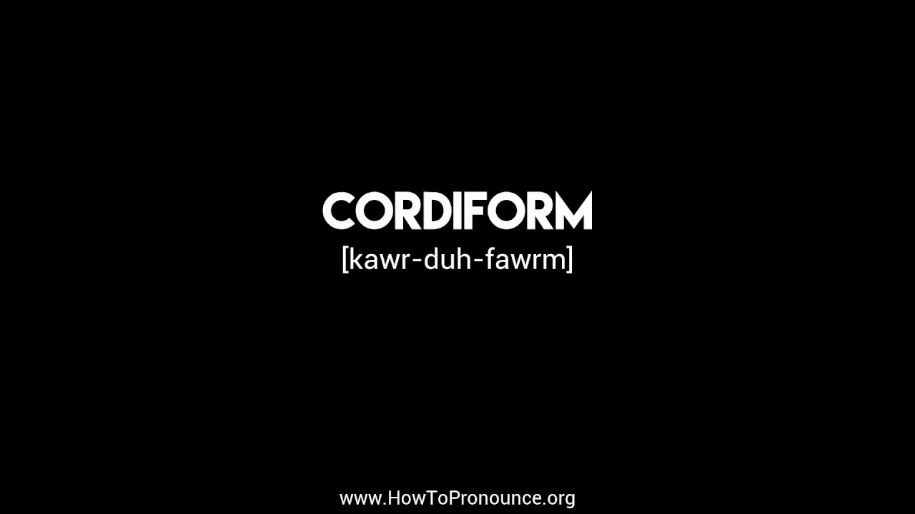How to Pronounce "cordiform" - YouTube