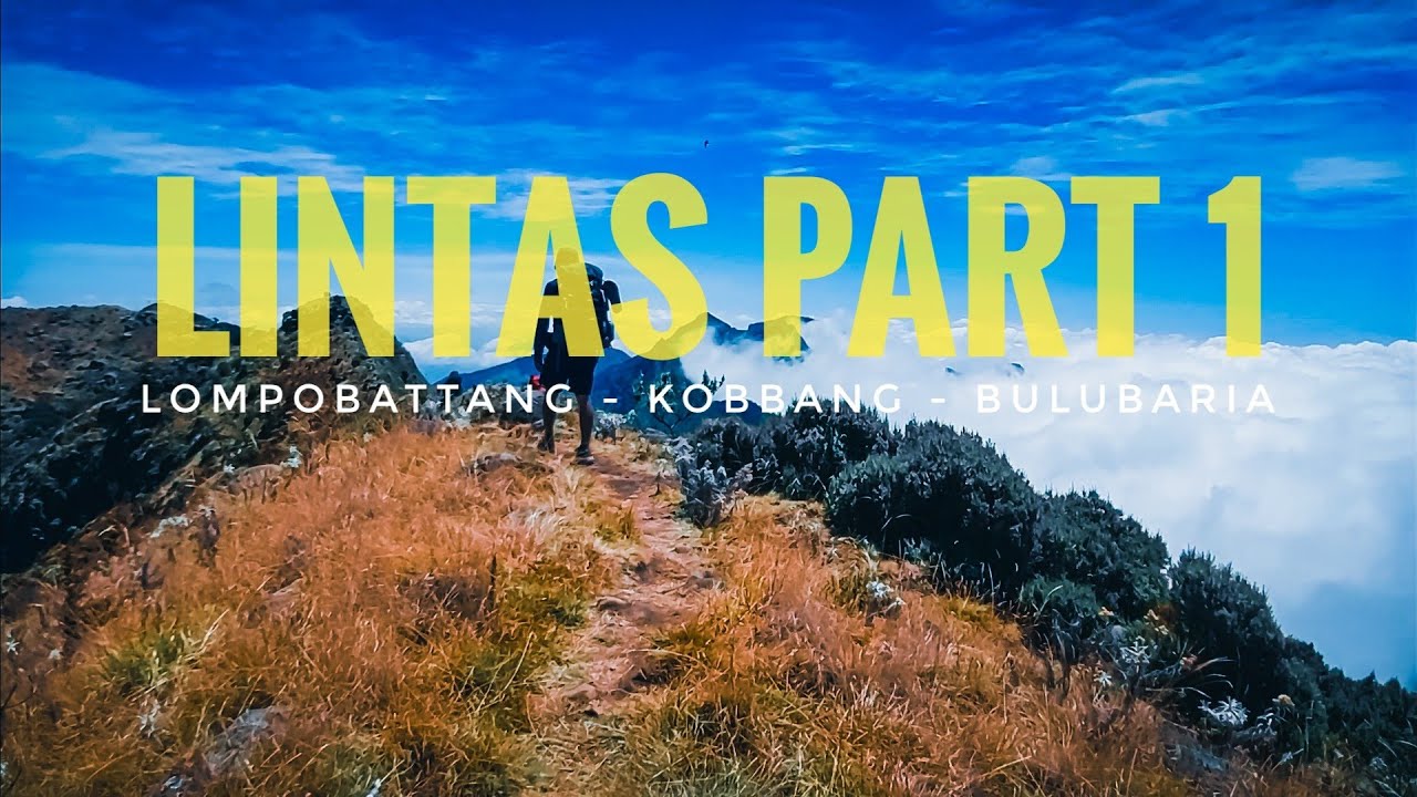 Pendakian Gunung Lompobattang Lintas Gunung Bulubaria #part 1 | Lintas ...