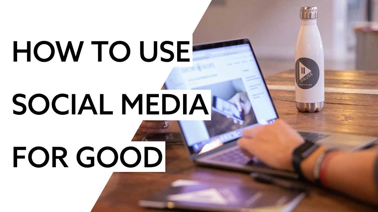 How to Use Social Media for Good - YouTube