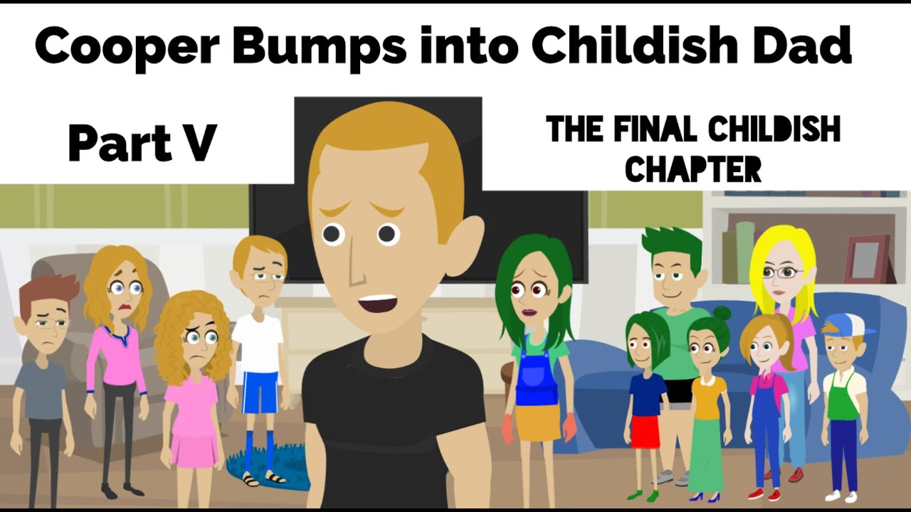 Cooper Bumps into Childish Dad (Part V) "The Final Childish Chapter ...