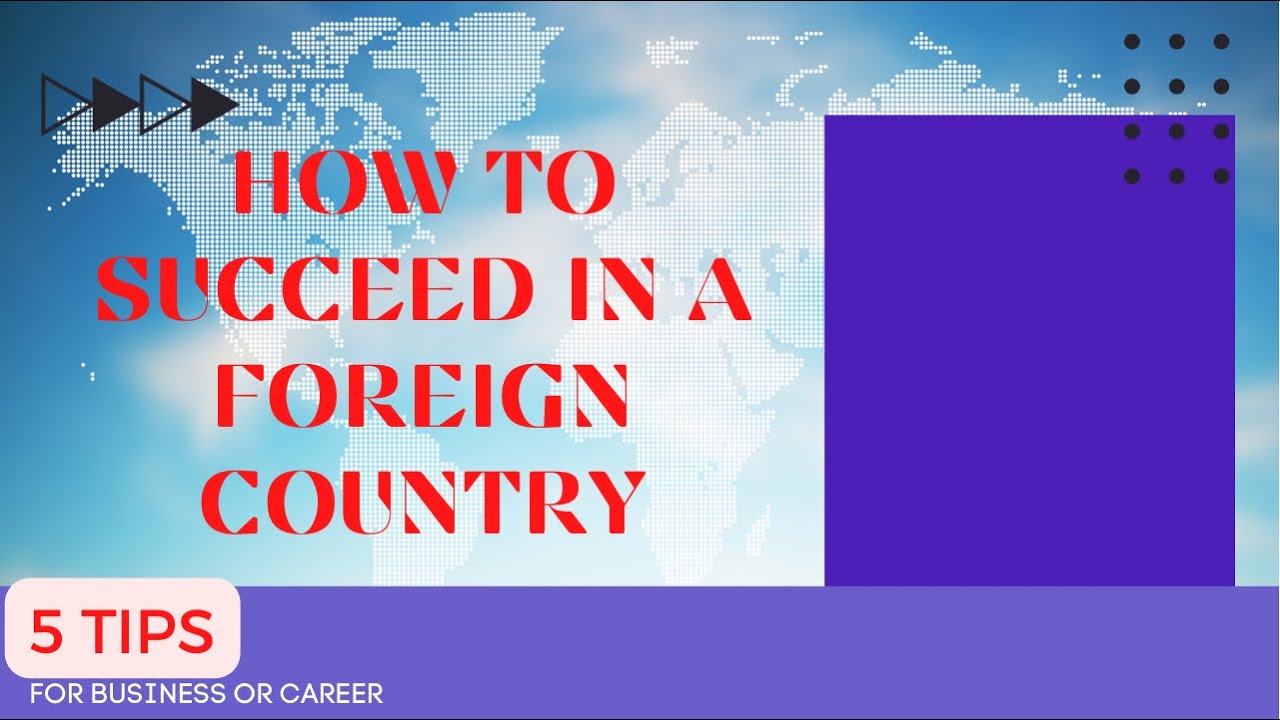 ️🌍HOW TO SUCCEED IN FOREIGN COUNTRY📍5 TIPS FOR BUSINESS OR A NEW CAREER ...