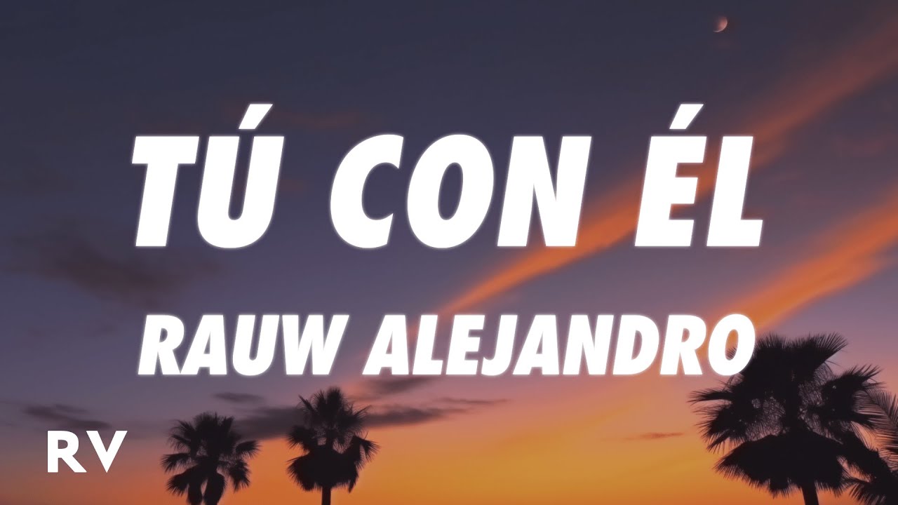 Rauw Alejandro - Tú Con Él (Letra/Lyrics) - YouTube