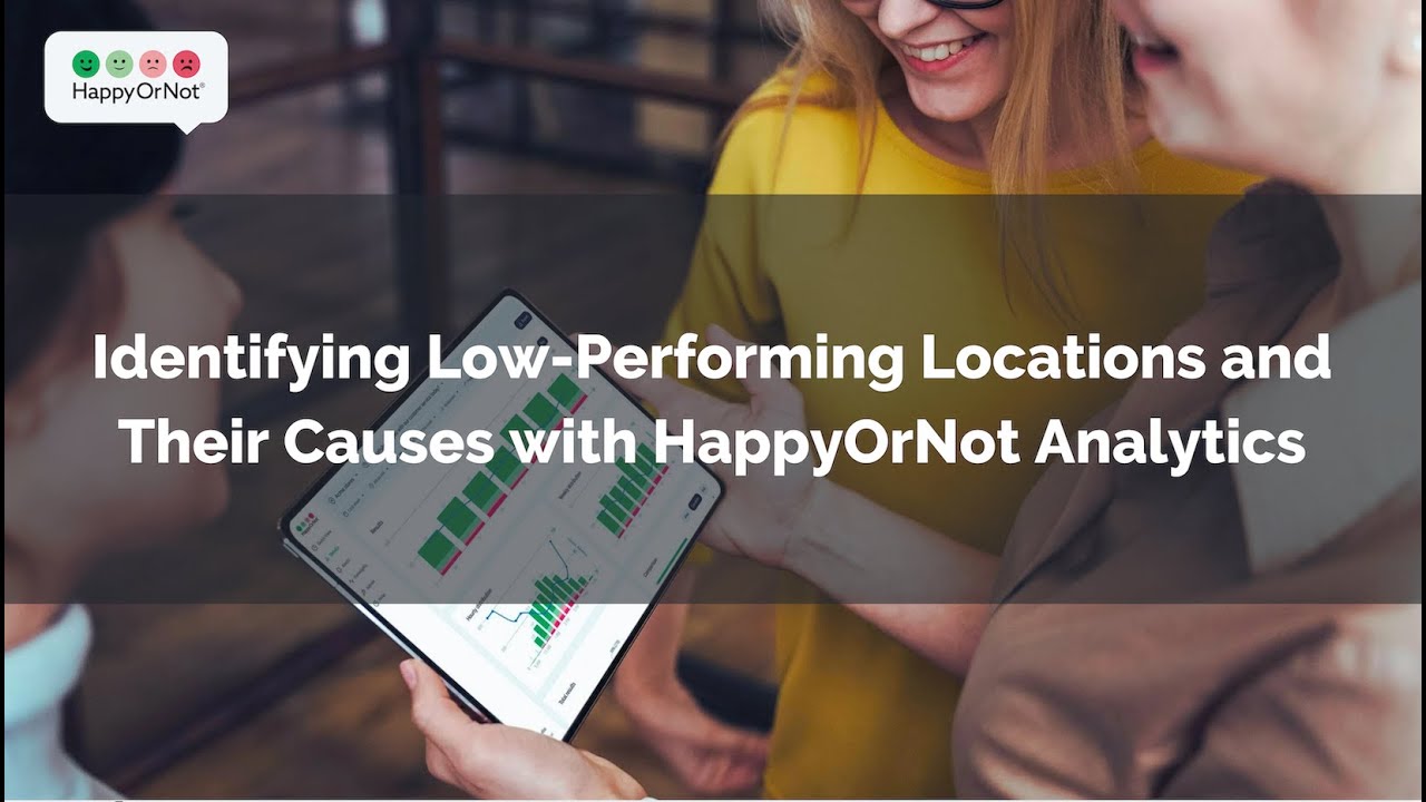 Identifying Low-Performing Locations and Their Causes with HappyOrNot Analytics - YouTube
