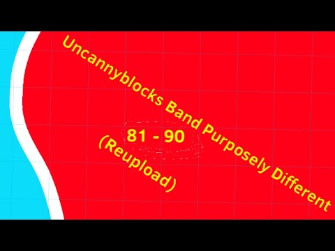 Uncannyblocks Band Purposely Different 81 - 90 (Reupload) (NMFYTK ...