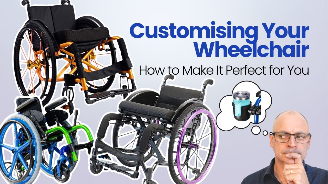 Customising Your Wheelchair: How to Make It Perfect for You - YouTube