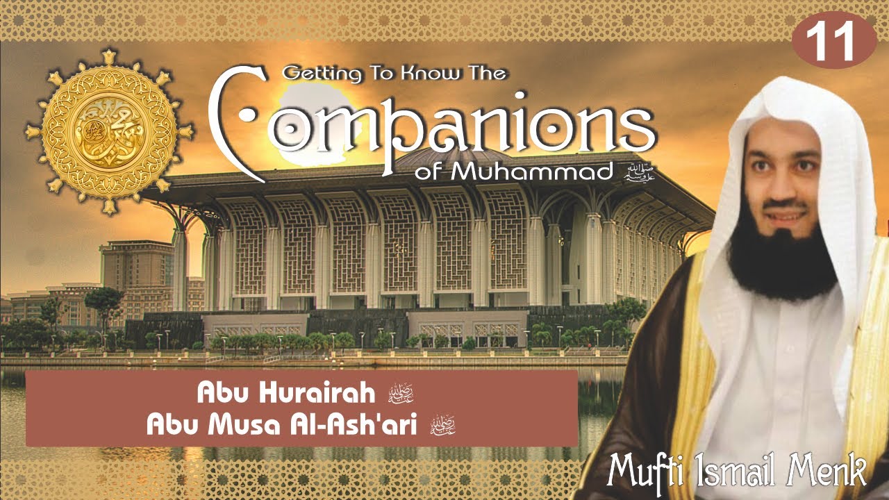 Getting To Know The Companions RA -11 Abu Hurairah and Abu Musa Al-Ash ...