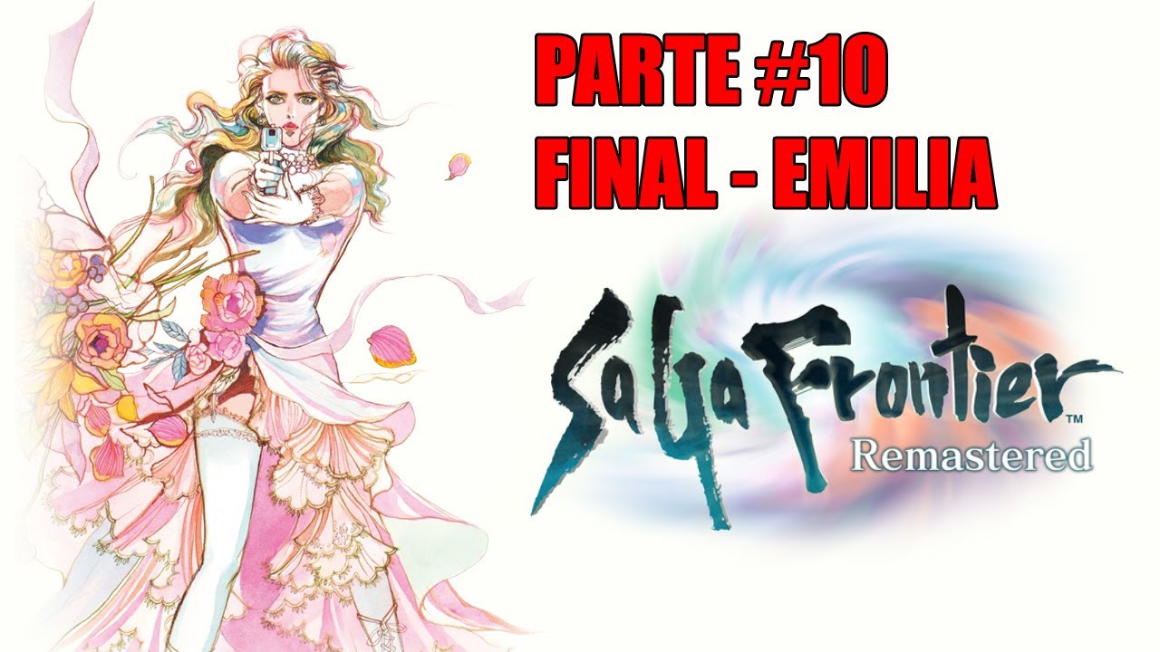 SaGa Frontier Remastered - Parte 10 FINAL (Emelia) - Let's Play en ...