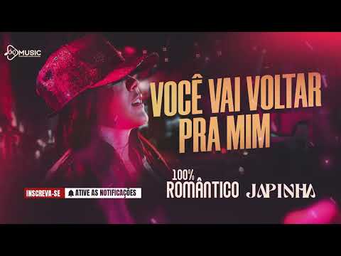VOCÊ VAI VOLTAR PRA MIM - JAPINHA (100% ROMÂNTICO❤️)
