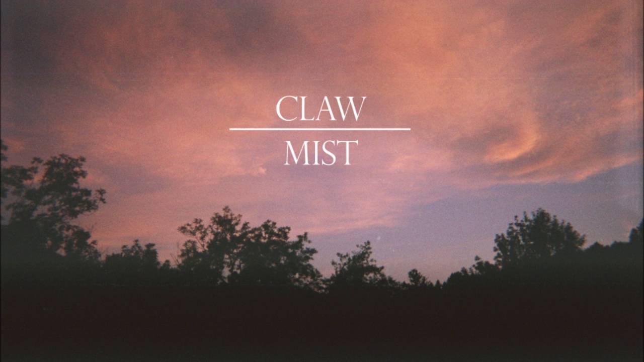 CLAW. - Mist - YouTube