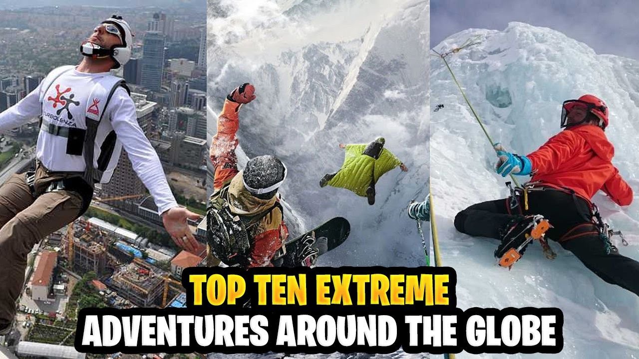 Top 10 Extreme Adventures Around the World ....If You Dare! - YouTube