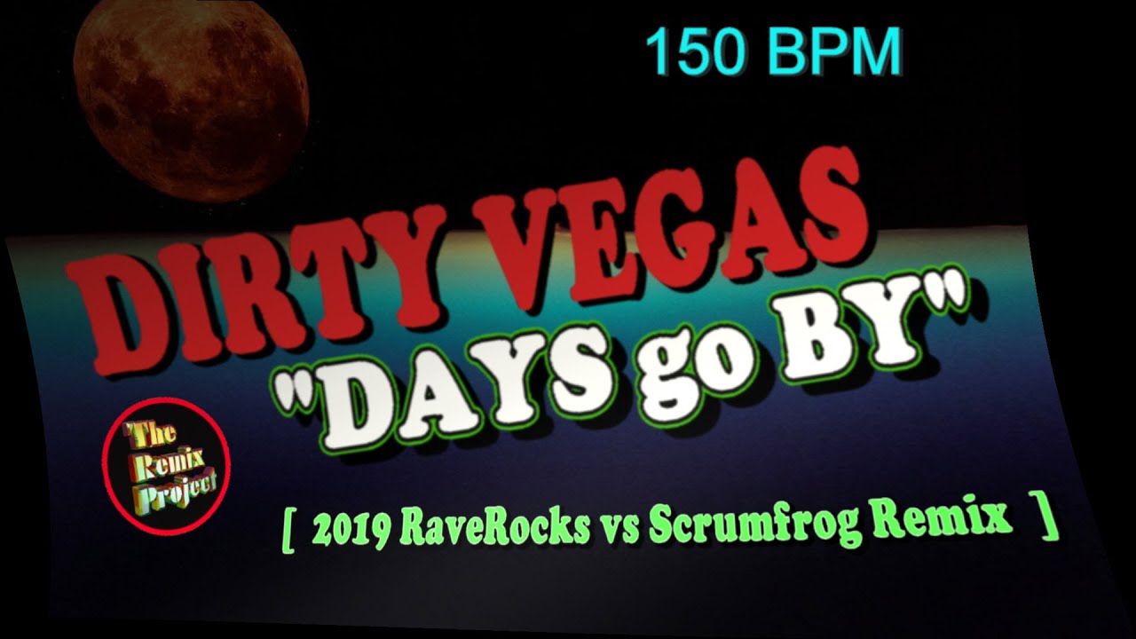 Dirty Vegas - Days Go By (2019 RaveRocks vs.Scumfrog Remix) - YouTube