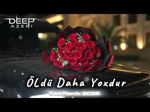 ÖLdü Daha Yoxdur AZERI Muzik  | DEEP AZERI Remix 2026