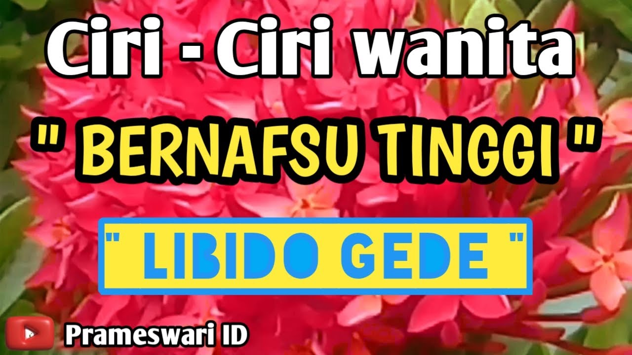 7 Ciri ciri wanita bernafsu tinggi | ciri ciri LIBIDO wanita - YouTube