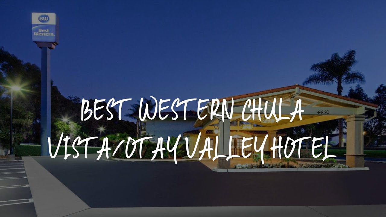 Best Western Chula Vista/Otay Valley Hotel Review - Chula Vista ...