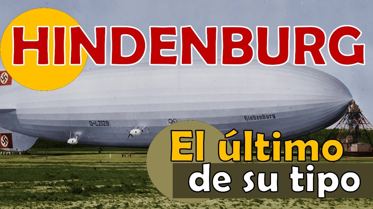 EL DIRIGIBLE HINDENBURG. El último de su tipo - YouTube