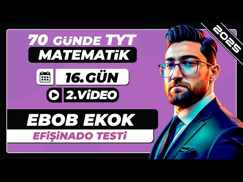 Ebob Ekok | Efişinado Testi | 16.Gün - 2.Video | 70 Günde TYT Matematik Kampı | 2025