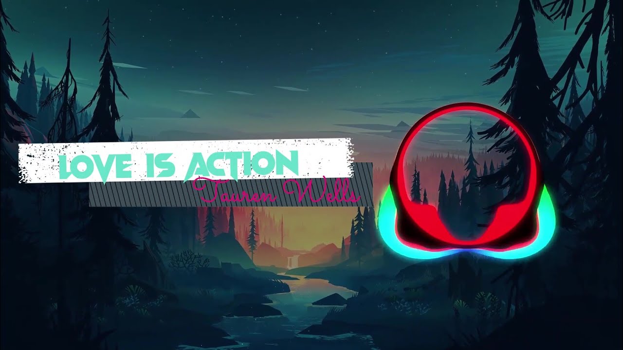 Love Is Action - Tauren Wells (Lyrics) - YouTube