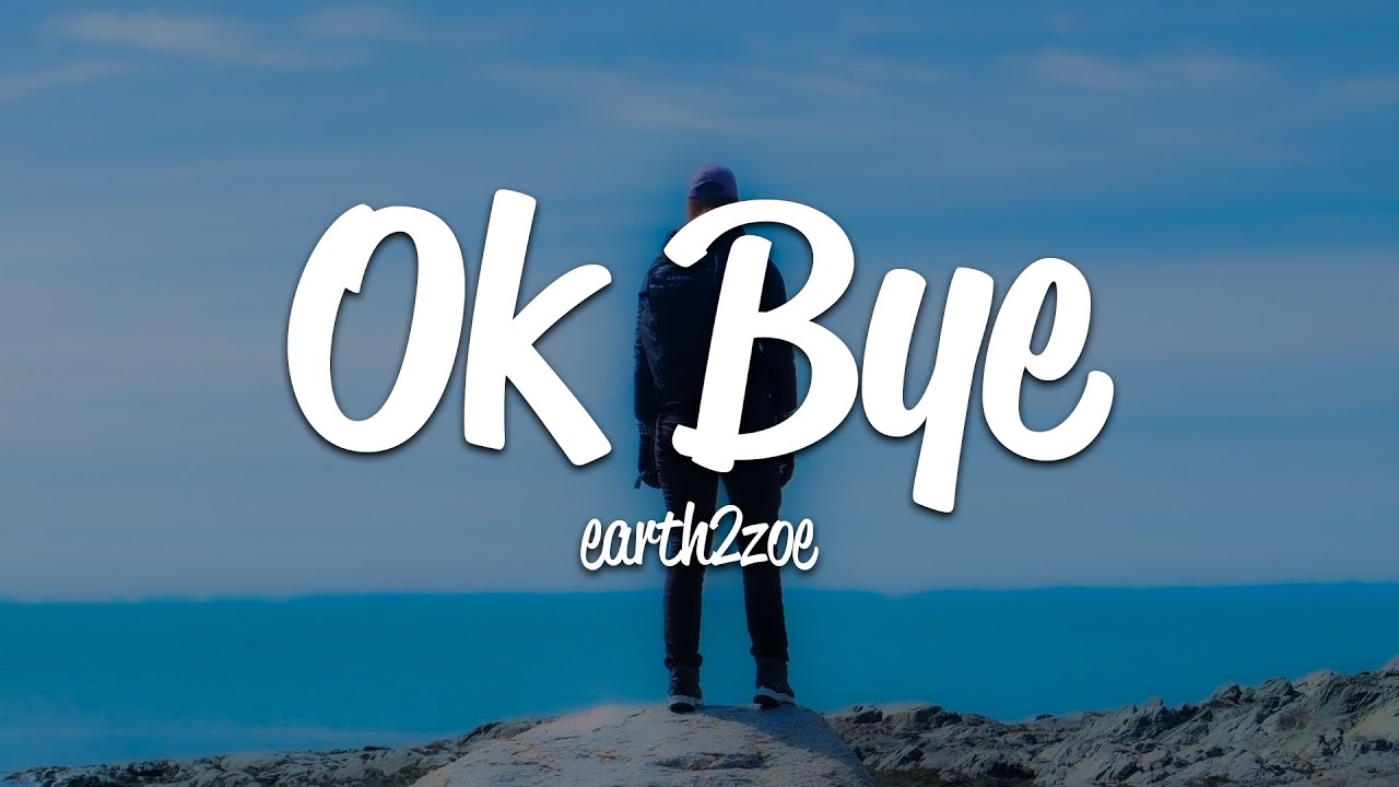 earth2zoe - ok bye (Lyrics) - YouTube