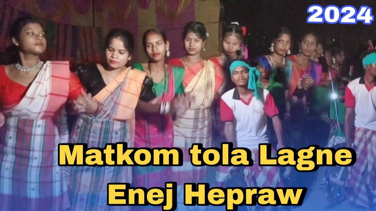 Matkom tola Lagne Enej Hepraw 2024 - YouTube