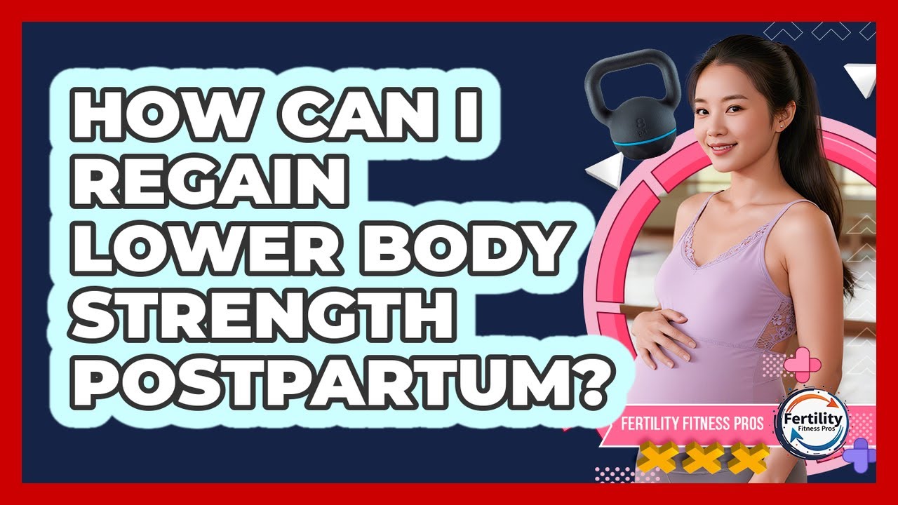 How Can I Regain Lower Body Strength Postpartum? - Fertility Fitness ...