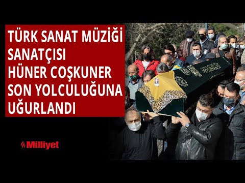 Türk sanat müziği sanatçısı Hüner Coşkuner son yolculuğuna uğurlandı