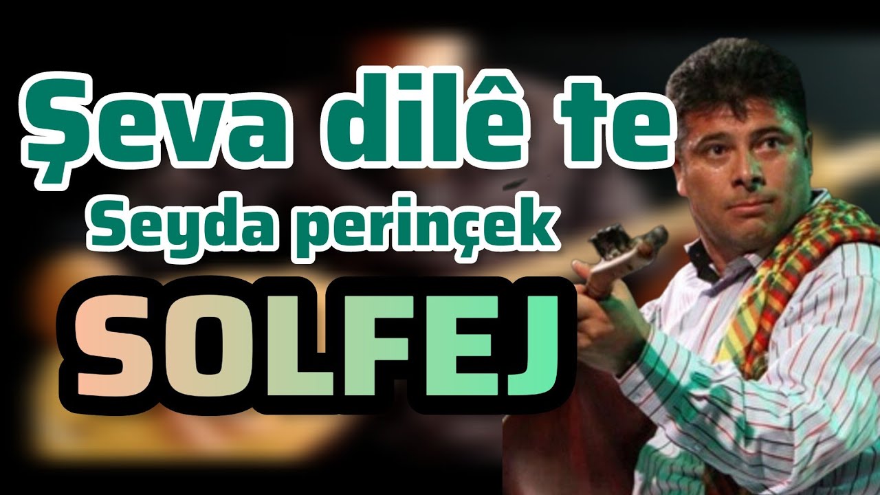 ŞEVA DILÊ TE-SEYDA PERINÇEK-SAZ SOLFEJ-BAGLAMA SOLFEJ-KISASAP-SINA ...
