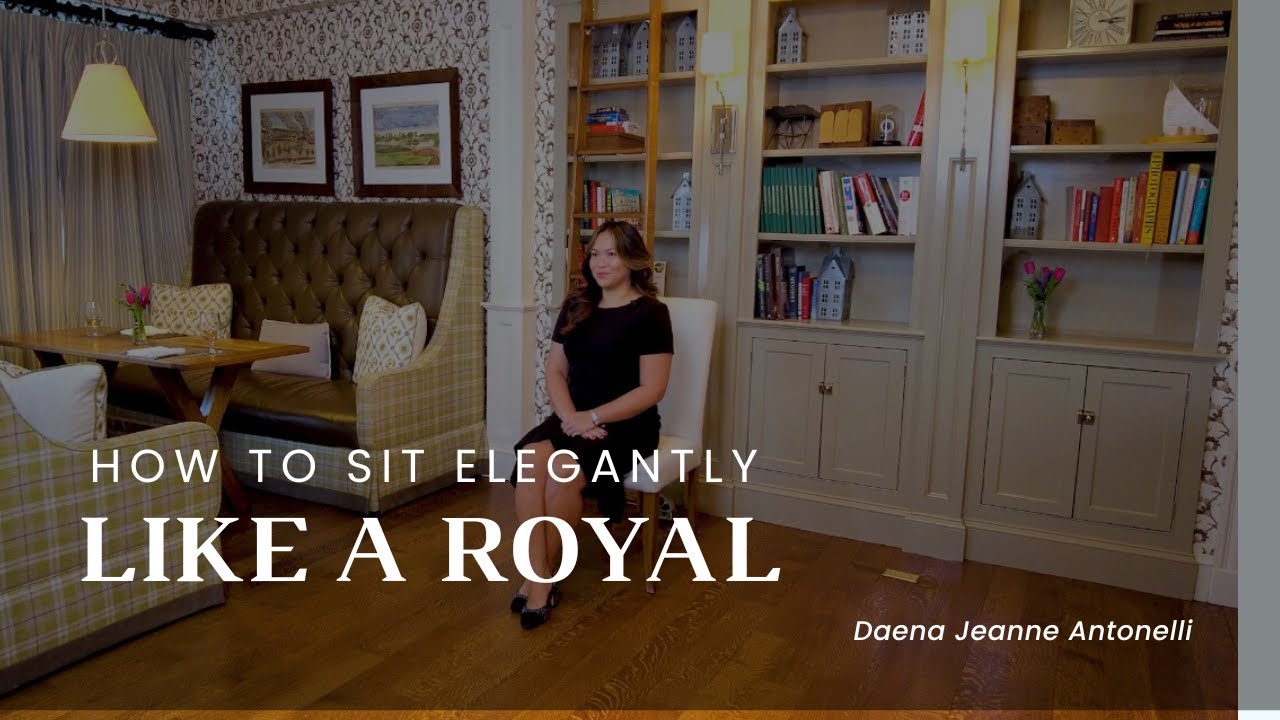 How to Sit Elegantly Like a Royal - YouTube