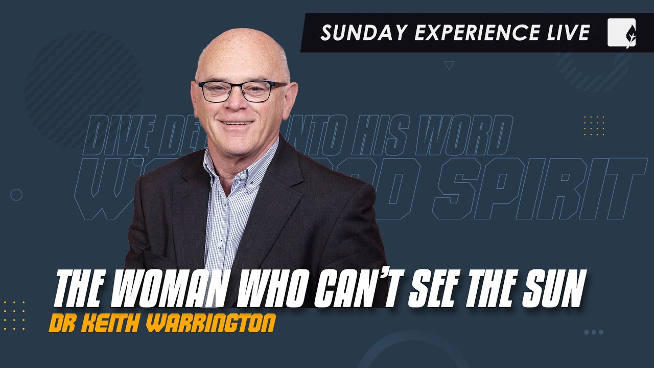 Sunday Experience Live | The Woman Who Can't See The Sun | Dr Keith ...
